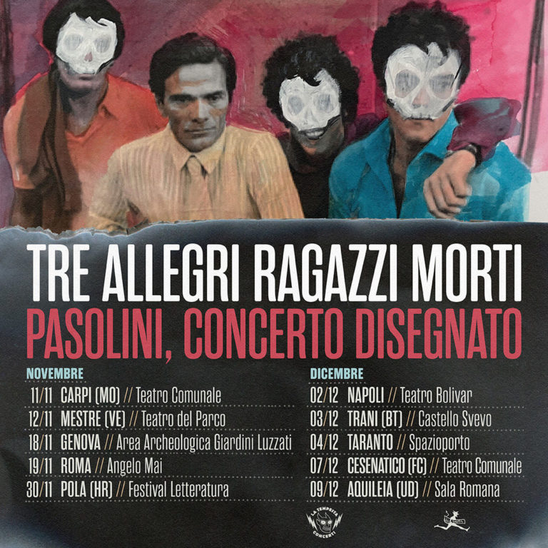 TRE ALLEGRI RAGAZZI MORTI il tour “PASOLINI, CONCERTO DISEGNATO” [Info ...