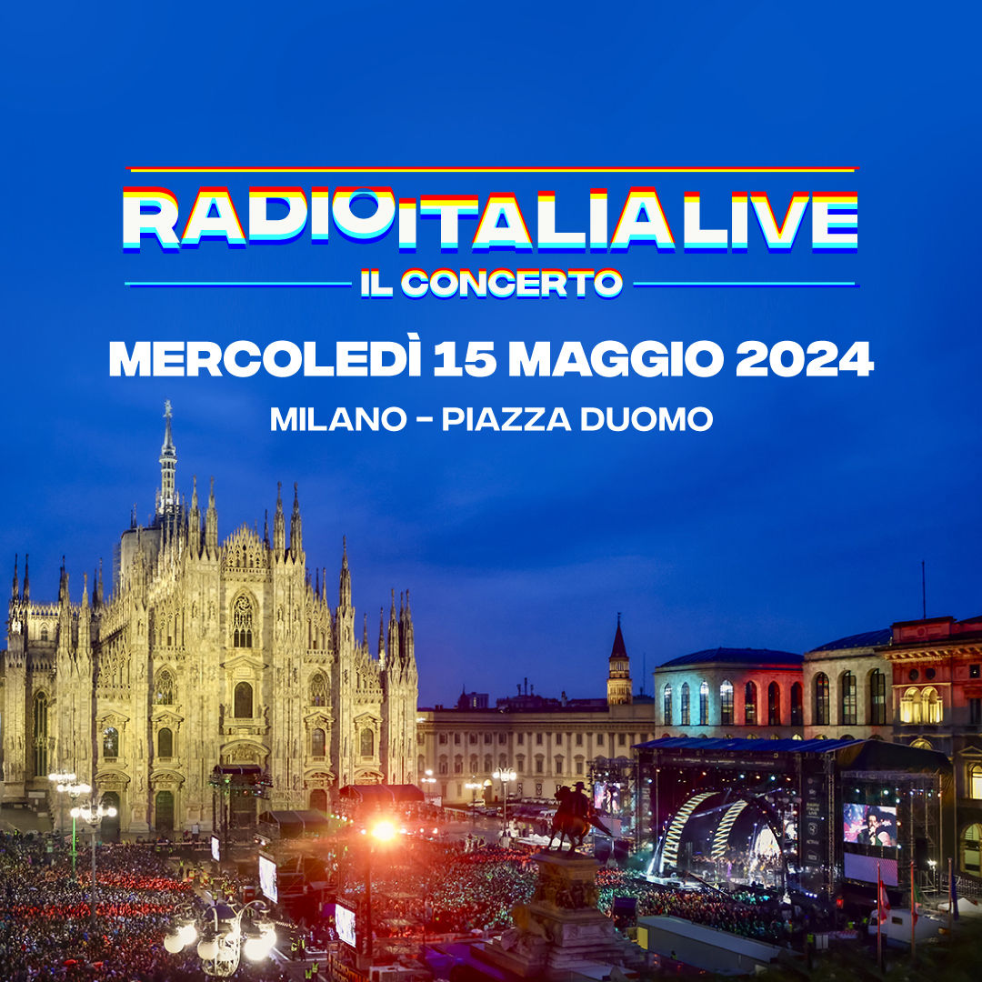 RADIO ITALIA LIVE – IL CONCERTO torna il 15 maggio in Piazza del Duomo ...
