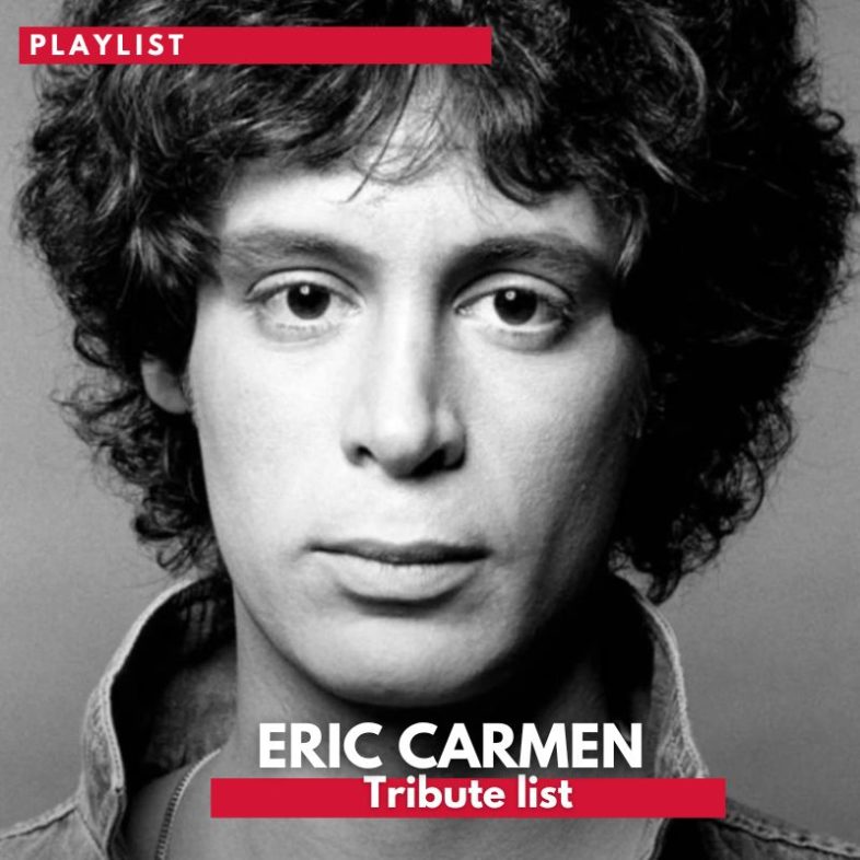 Playlist: ERIC CARMEN - Tribute list - Newsic.it