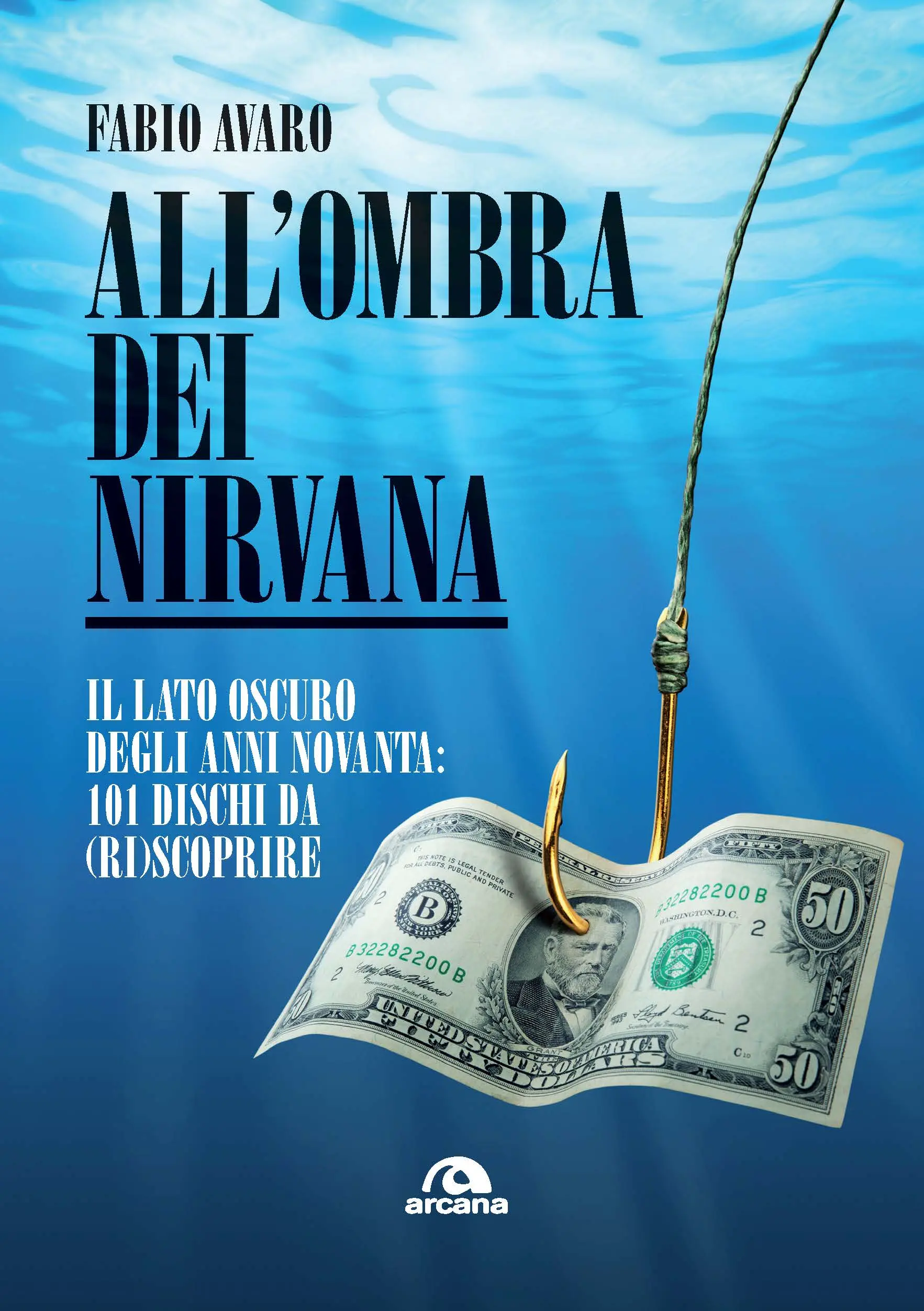 Libri: FABIO AVARO - “All’ombra dei Nirvana. Il lato oscuro degli anni Novanta: 101 dischi da ...